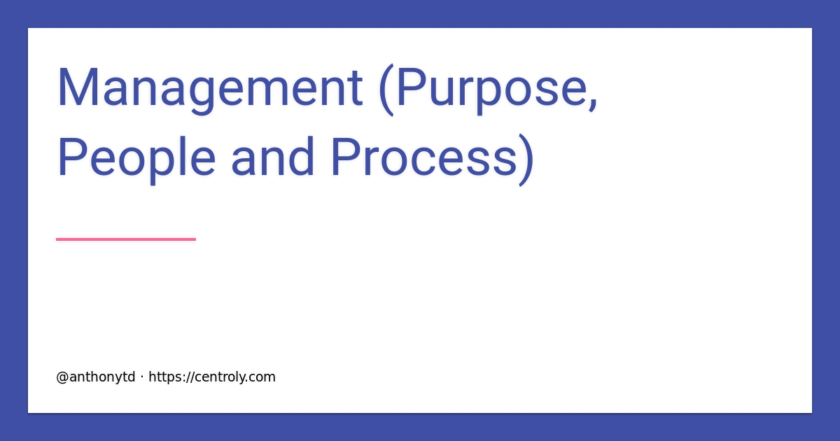 Management (Purpose, People and Process) | management | Centroly