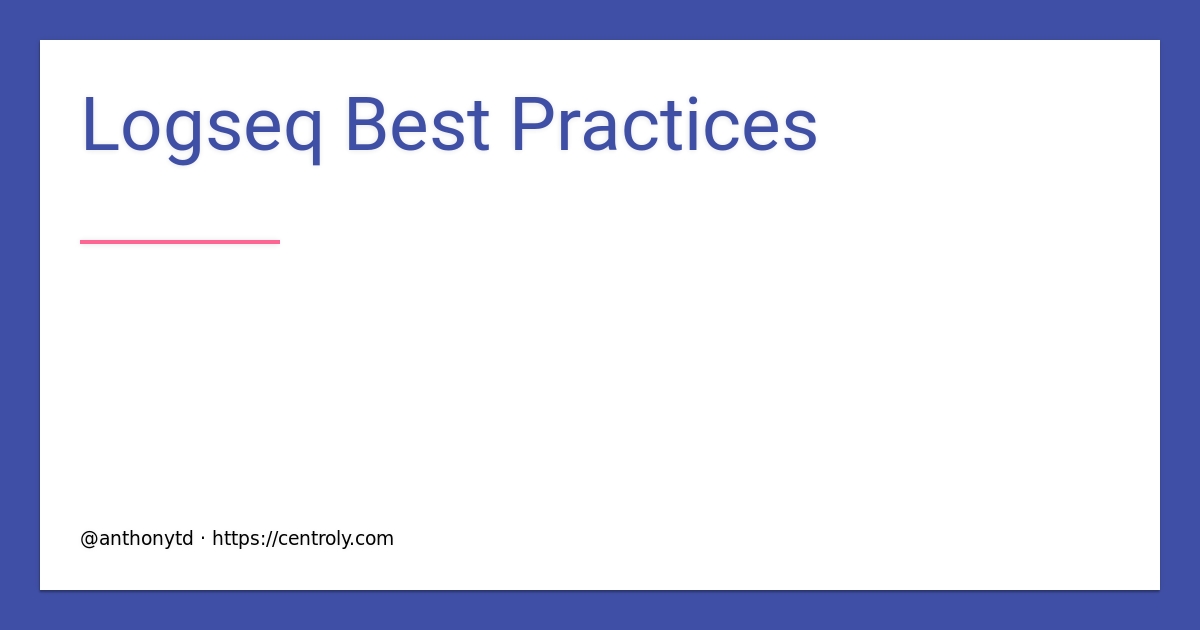 Logseq Best Practices | Centroly