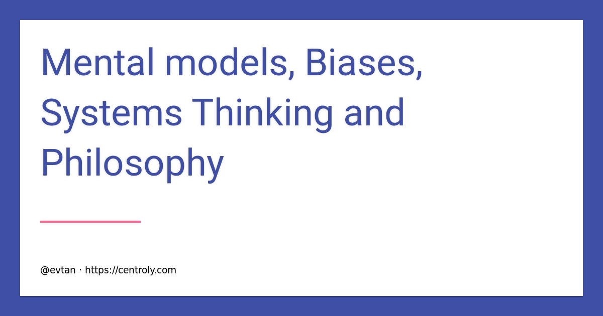 Mental models, Biases, Systems Thinking and Philosophy | mental models ...