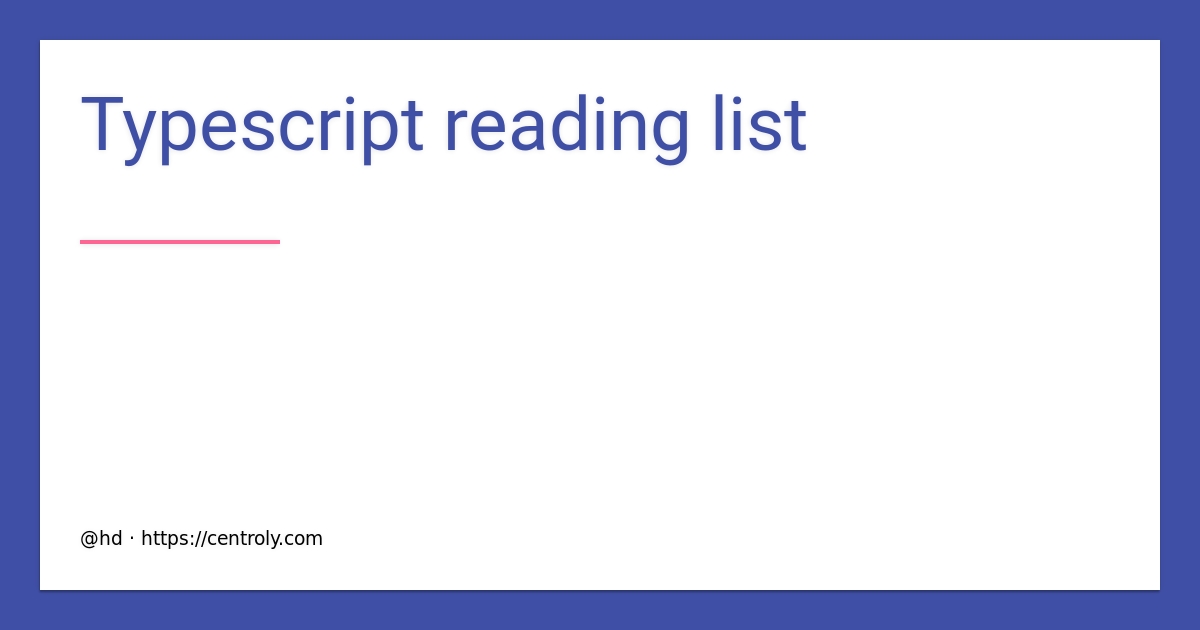 Typescript Reading List Typescript Reading List Engineering Centroly 