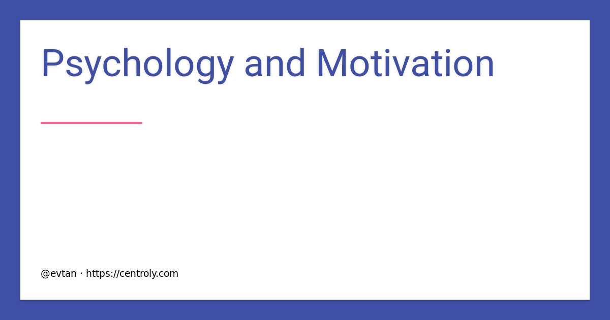Psychology and Motivation | psychology, motivation | Centroly